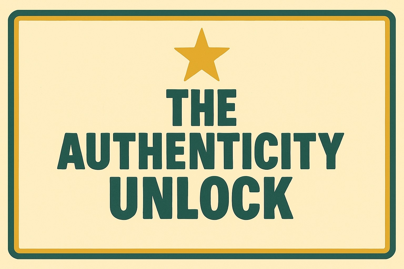 The Authenticity Unlock Framework